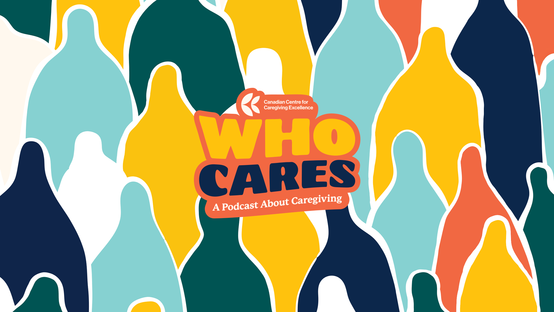 Podcast: Who Cares – Canadian Centre for Caregiving Excellence